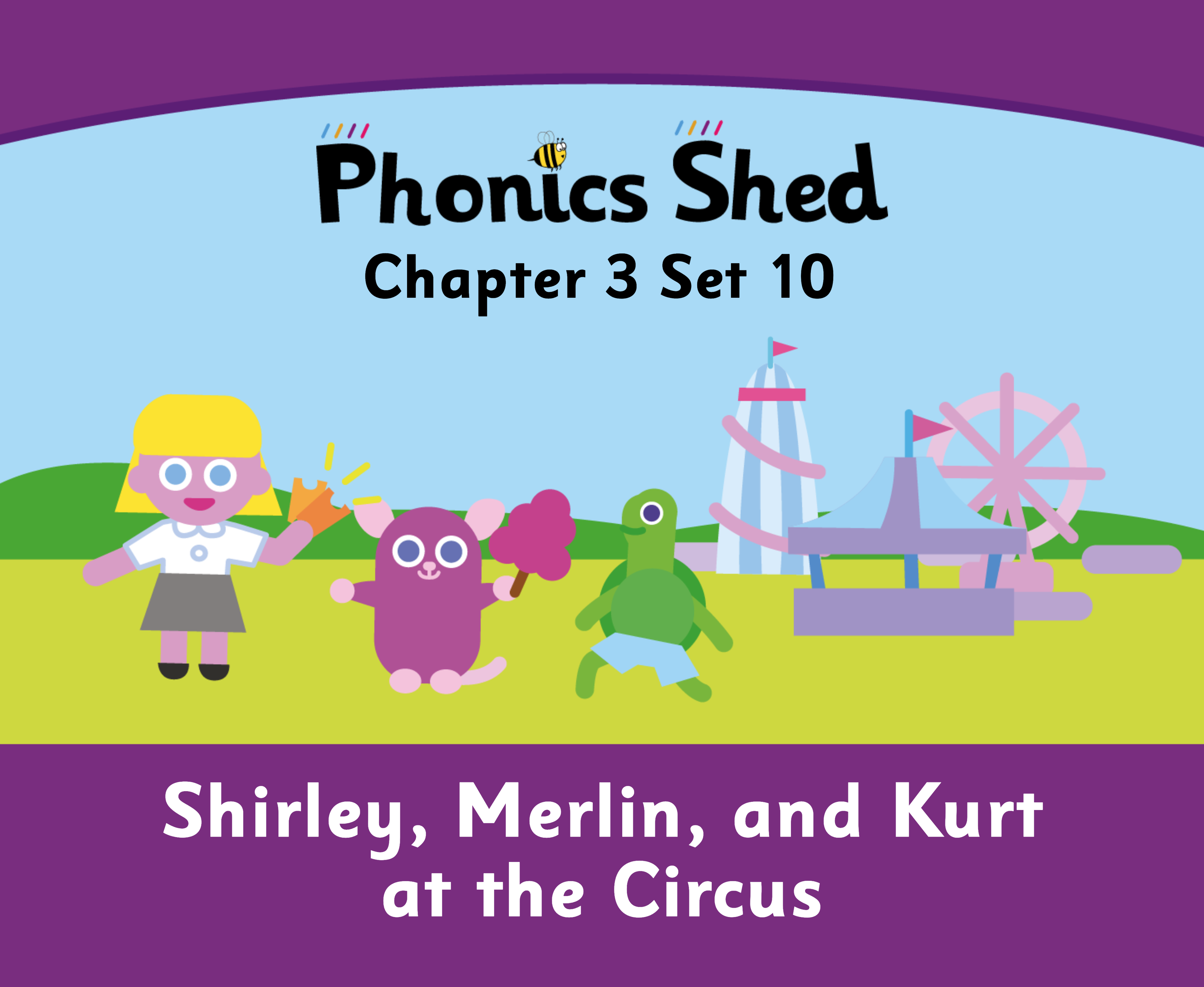 Phonics Shed - EdShed Resource // Shirley, Merlin and Kurt at the Circus